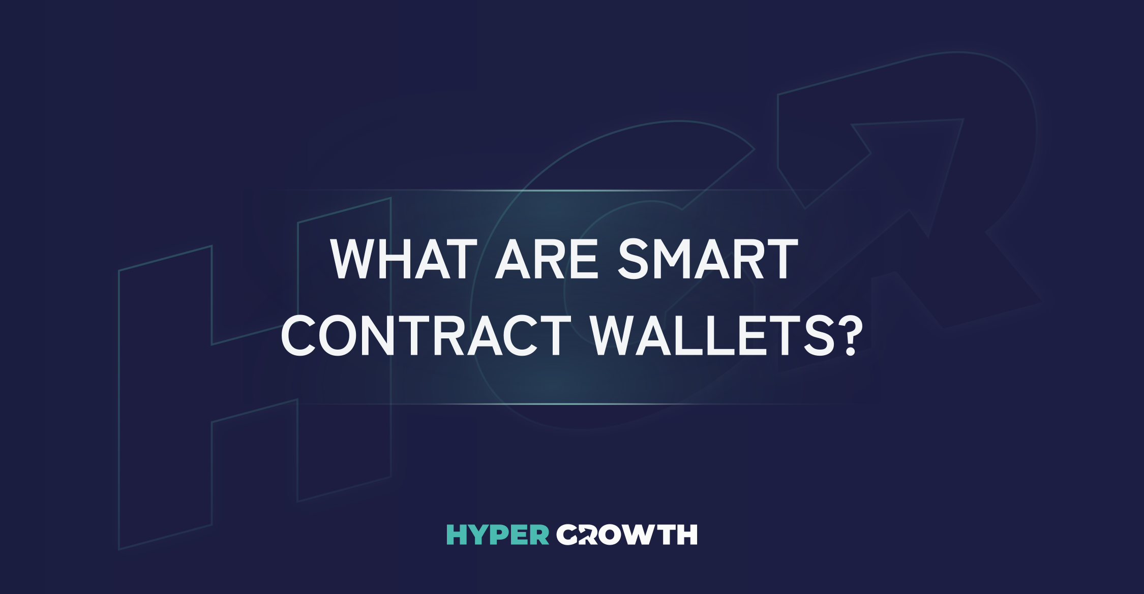 What are Smart Contract Wallets? | HyperGrowth